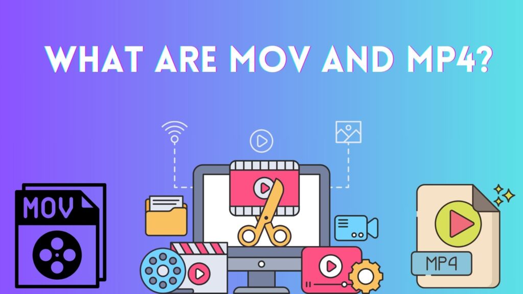 MOV vs MP4: Understanding the Differences and When to Use Them